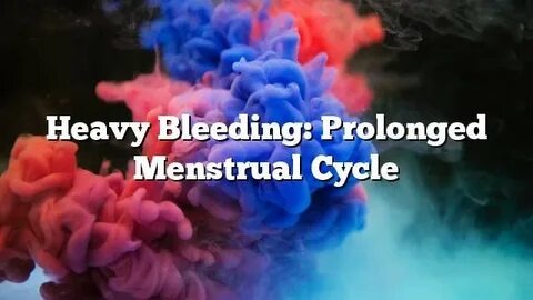 Understanding Heavy Menstrual Bleeding from Endometrial Hyperplasia